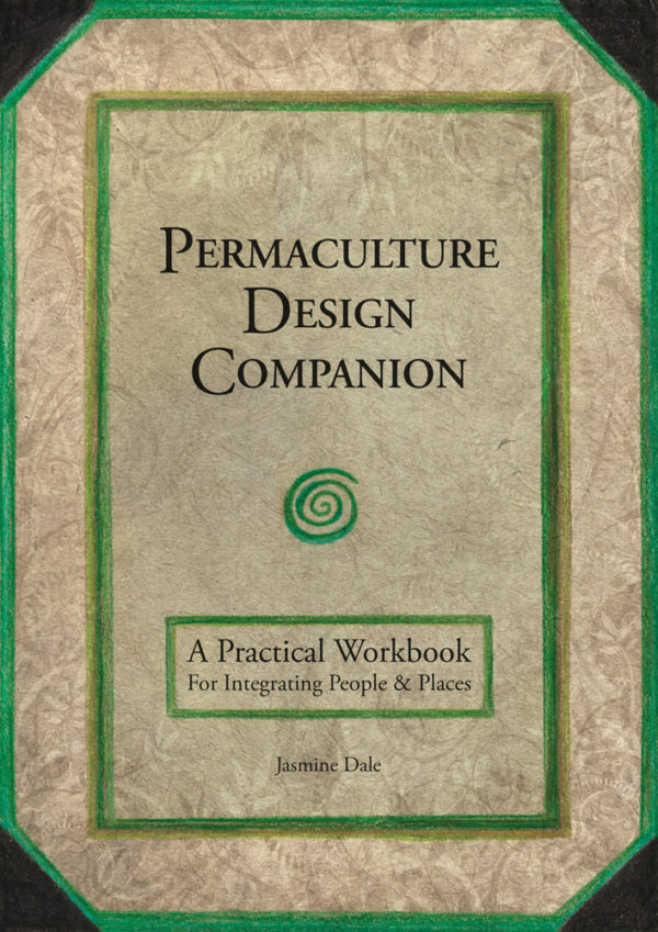 Permaculture Design Companion: A Practical Workbook for Integrating ...